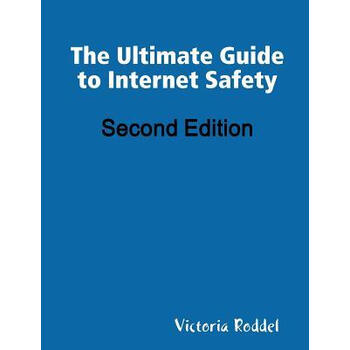 The Ultimate Guide to Internet Safety Second Edi