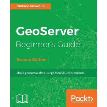 Geoserver Beginner's Guide.