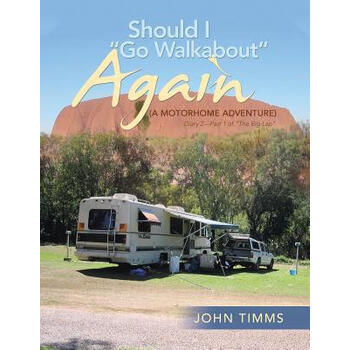Should I Go Walkabout Again (a Motorhome Adventu