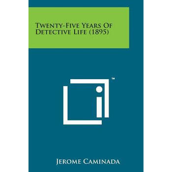 Twenty-Five Years of Detective Life (1895)