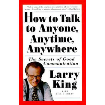 How to Talk to Anyone, Anytime, Anywhere: Th...