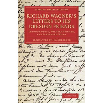 Richard Wagner's Letters to his Dresden Friends