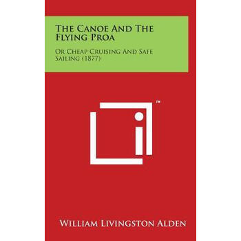 The Canoe And The Flying Proa: Or Cheap Cruisin