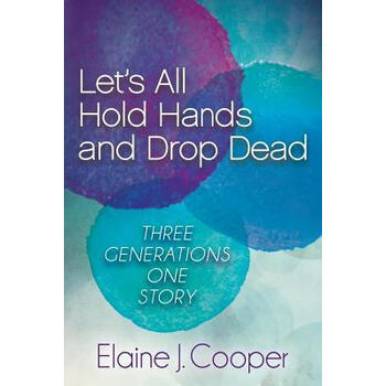 Let's All Hold Hands and Drop Dead: Three Gener