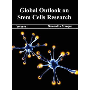 Global Outlook on Stem Cells Research: Volume I