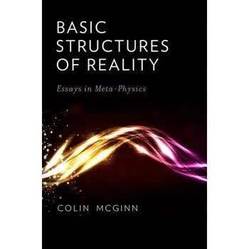 Basic Structures of Reality: Essays in Meta-Phy