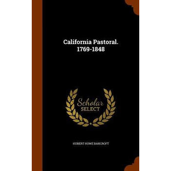California Pastoral. 1769-1848