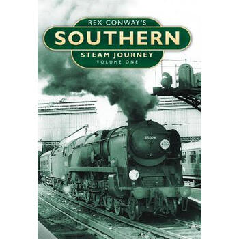 Rex Conway's Southern Steam Journey: Volume 1