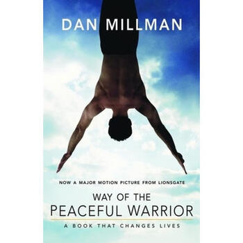 Way of the Peaceful Warrior: A Book That Cha...