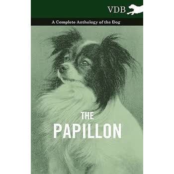 The Papillon - A Complete Anthology of the Dog