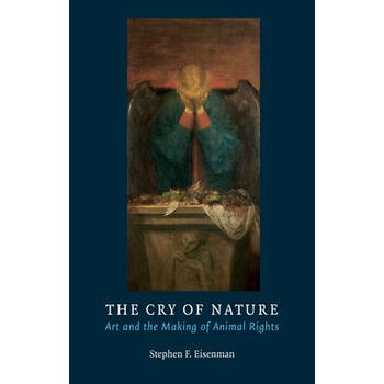 The Cry of Nature: Art and the Making of Animal 