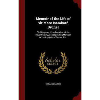 Memoir of the Life of Sir Marc Isambard Brunel:
