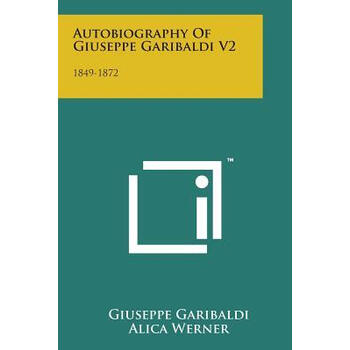 Autobiography of Giuseppe Garibaldi V2: 1849-18