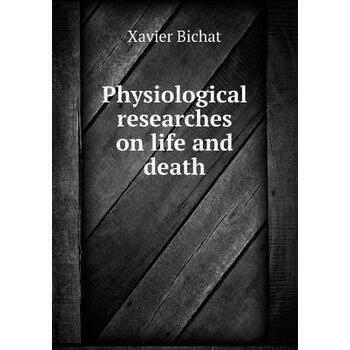 Physiological Researches on Life and Death