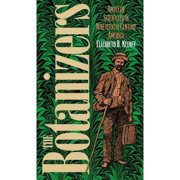 The Botanizers: Amateur Scientists in Nineteent