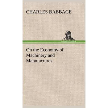 On the Economy of Machinery and Manufactures