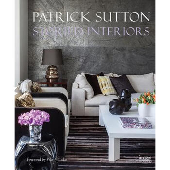Storied Interiors: The Designs of Patrick Sutton