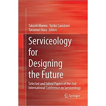 Serviceology for Designing the Future: Selected