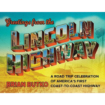 Greetings from the Lincoln Highway: A Road Trip