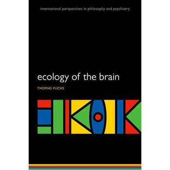 Ecology of the Brain: The Phenomenology and Bio