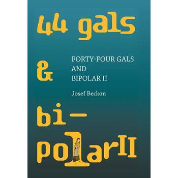 Forty-Four Gals and Bipolar Ii