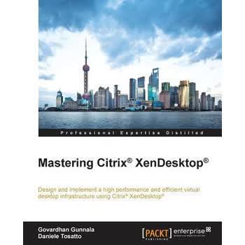 Mastering Citrix XenDesktop