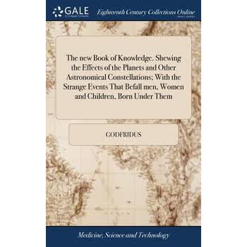 The New Book of Knowledge. Shewing the Effects 