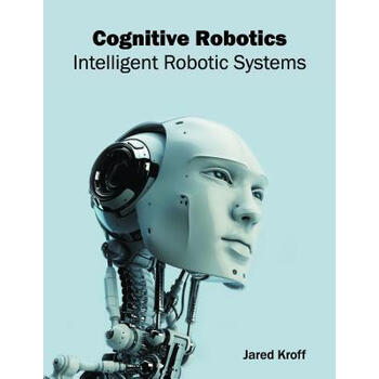 Cognitive Robotics: Intelligent Robotic Systems