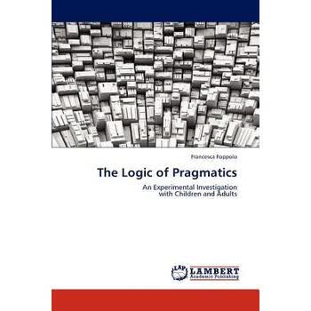 The Logic of Pragmatics