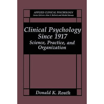 Clinical Psychology Since 1917: Science, Practi