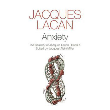 Anxiety: The Seminar of Jacques Lacan