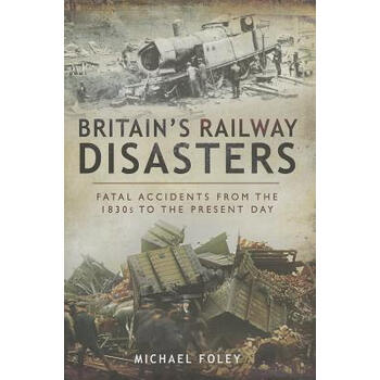 Britain's Railway Disasters: Fatal Accidents fro