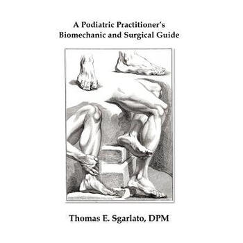 A Podiatric Practitioner's Biomechanic and Surgi