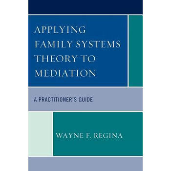 Applying Family Systems Theory to Mediation: A