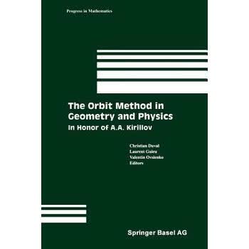 The Orbit Method in Geometry and Physics: In Hon