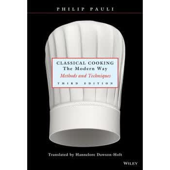 Classical Cooking The Modern Way: Methods An...