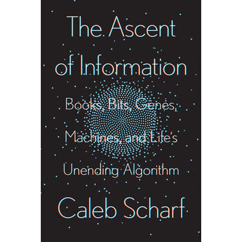 【预售】The Ascent of Information: Books, Bits, Genes, Machines, and Life’s Unending Algorithm