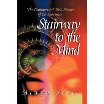 Stairway to the Mind: The Controversial New Sci
