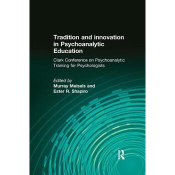 Tradition and Innovation in Psychoanalytic Educ