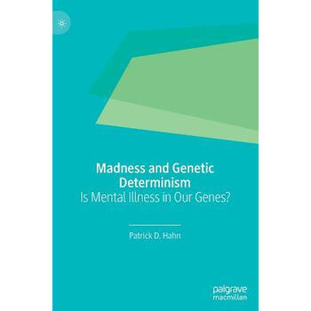 Madness and Genetic Determinism: Is Mental Illn