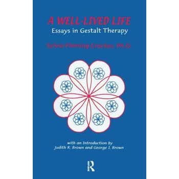 A Well-Lived Life: Essays in Gestalt Therapy