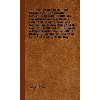 The Practical Dog Book - With Chapters On The Au