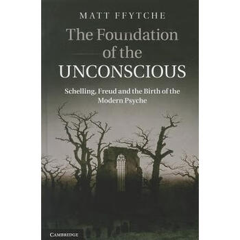 The Foundation of the Unconscious: Schelling, F