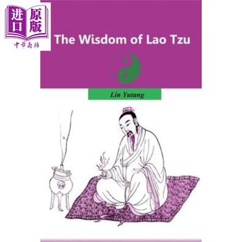 老子的智慧 The Wisdom of Lao Tzu Deeply Read the Taoist Masters and Tao Taoism Book 英文原版 Lin Yutang