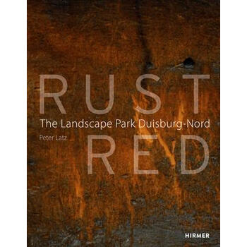 Rust Red: The Landscape Park Duisburg-Nord