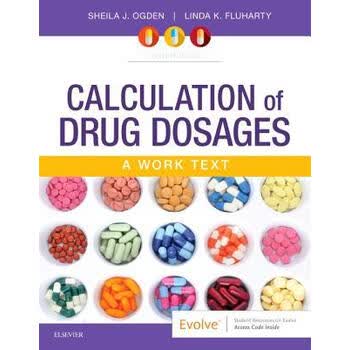 Calculation of Drug Dosages: A Work Text
