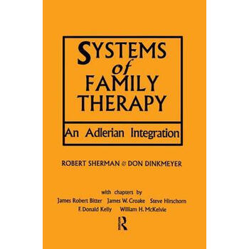 Systems of Family Therapy: An Adlerian Integrat