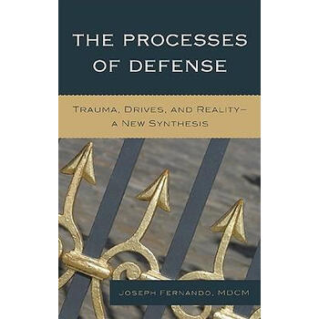 The Processes of Defense: Trauma, Drives, and R