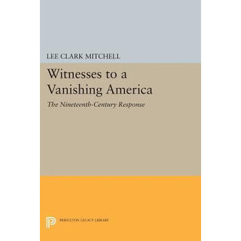 Witnesses to a Vanishing America: The Nineteenth