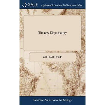 The New Dispensatory: Containing I. the Theory 